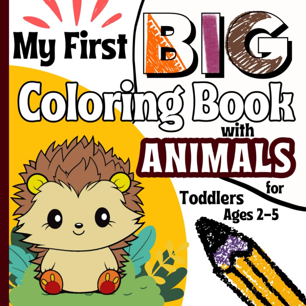 My First Big Coloring Book with Animals for Toddlers Ages 2-5: Simple ...