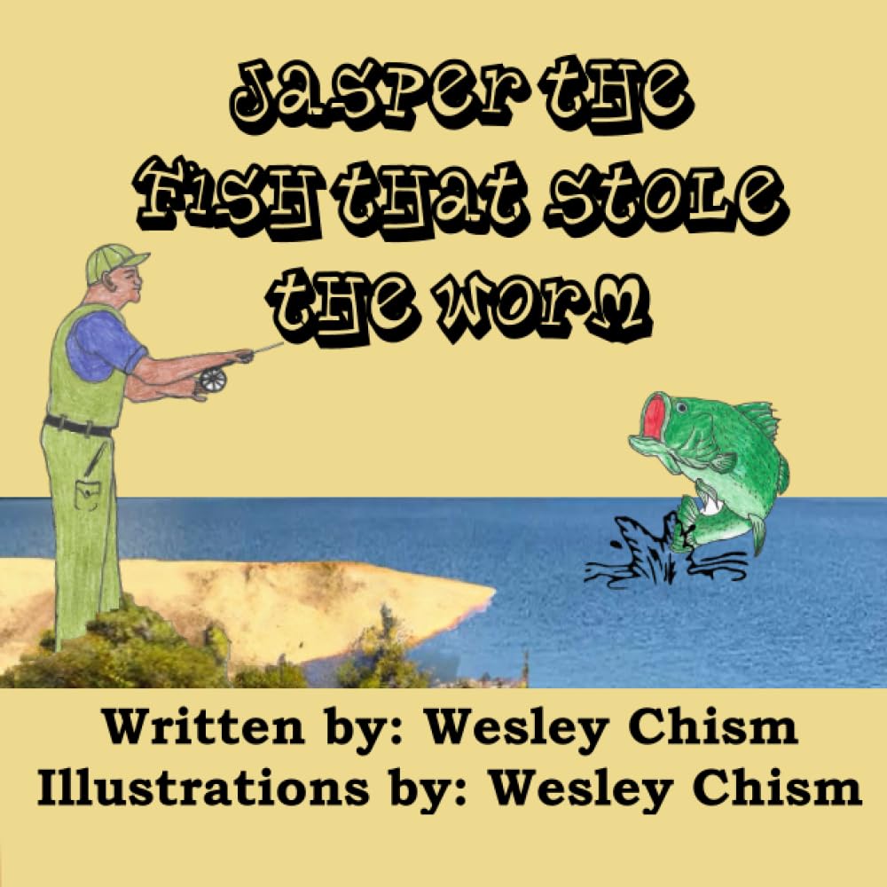 Jasper The Fish Who Stole The Worm: Chism, Wesley, Chism, Wesley ...