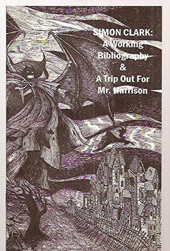 SIMON CLARK: A WORKING BIBLIOGRAPHY & A TRIP OUT FOR MR. HARRISON ...