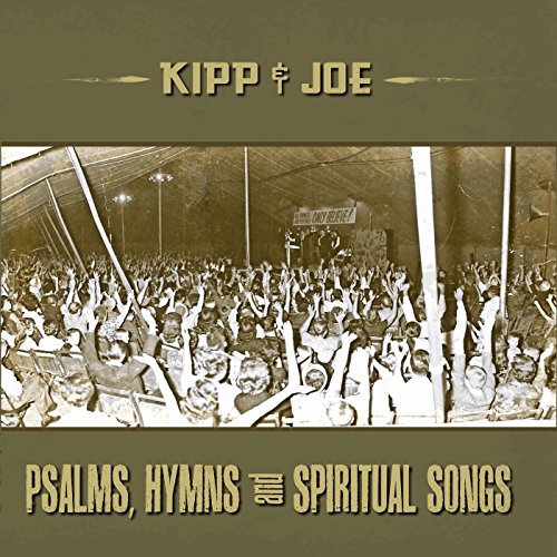 Amazon.com: Psalms, Hymns, and Spiritual Songs : Kipp & Joe: Digital Music
