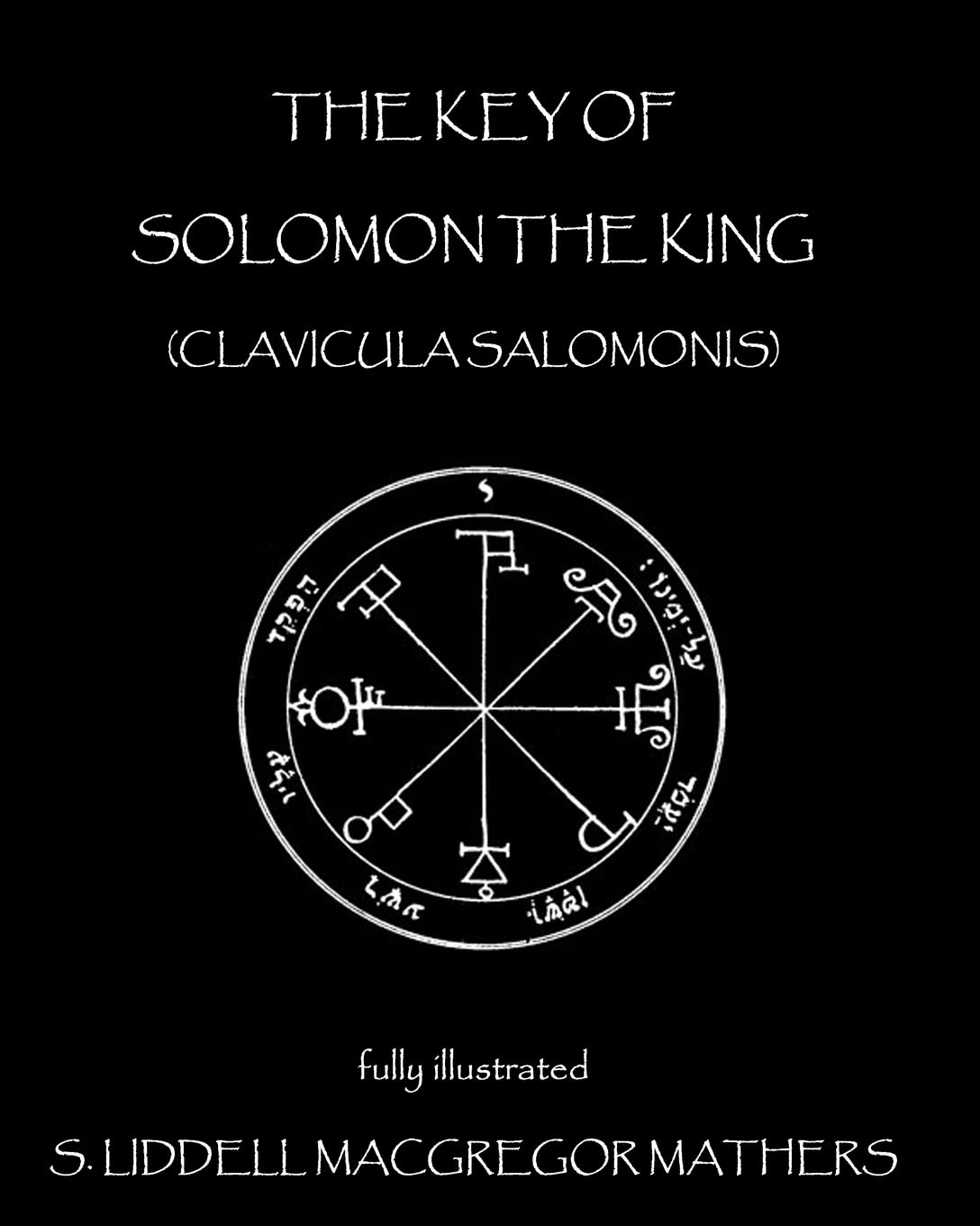 The Key of Solomon the King: Clavicula Salomonis: Mathers, S. Liddell ...
