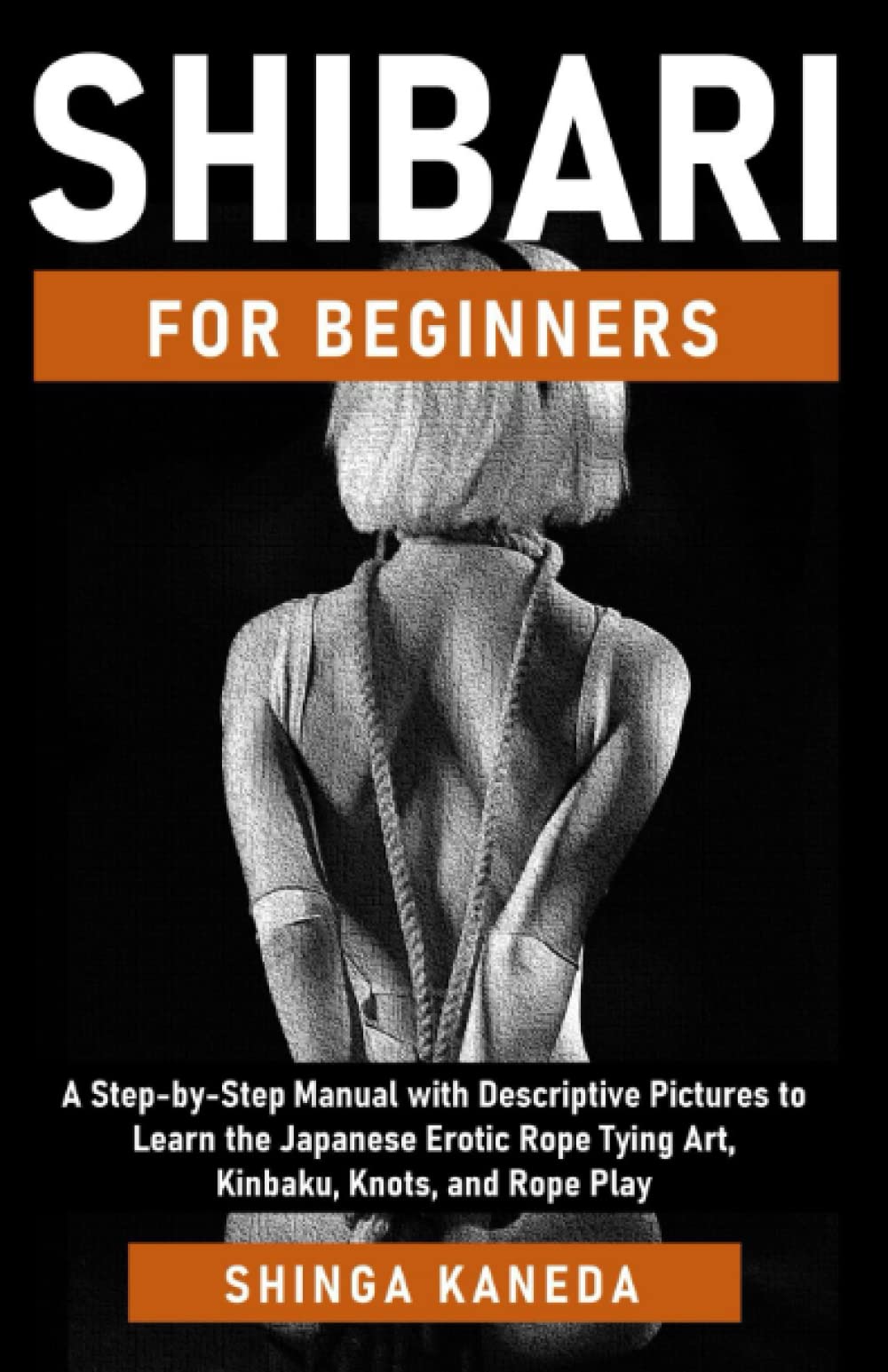 Buy Shibari for Beginners: A Step-by-Step Manual with Descriptive ...