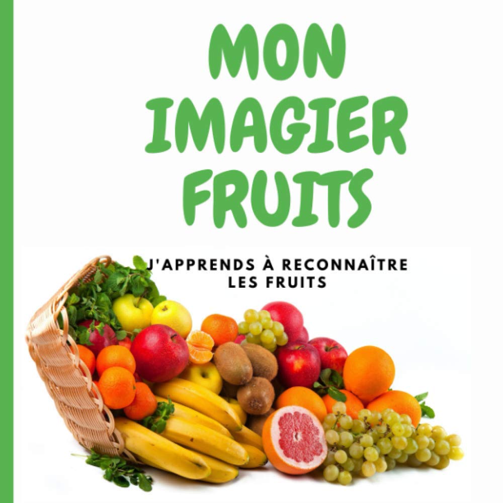 Mon imagier Fruits: J'apprends à reconnaître les fruits. : Editions ...