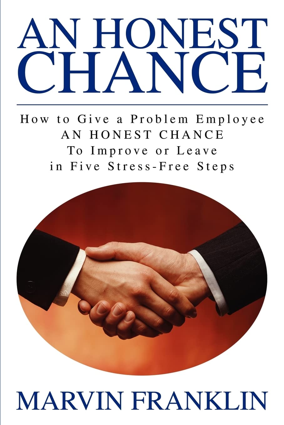 An Honest Chance: How to Give a Problem Employee AN HONEST CHANCETo ...