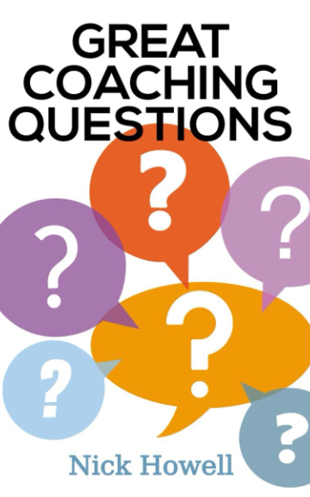 Amazon.com: Great Coaching Questions: 9781914529023: Howell, Nick: Books