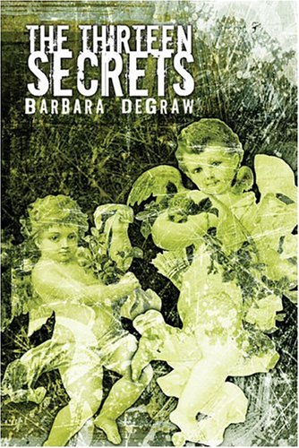 The Thirteen Secrets: Degraw, Barbara: 9781424130184: Amazon.com: Books