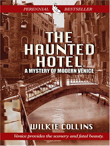 The Haunted Hotel: A Mystery of Modern Venice: Wilkie Collins ...