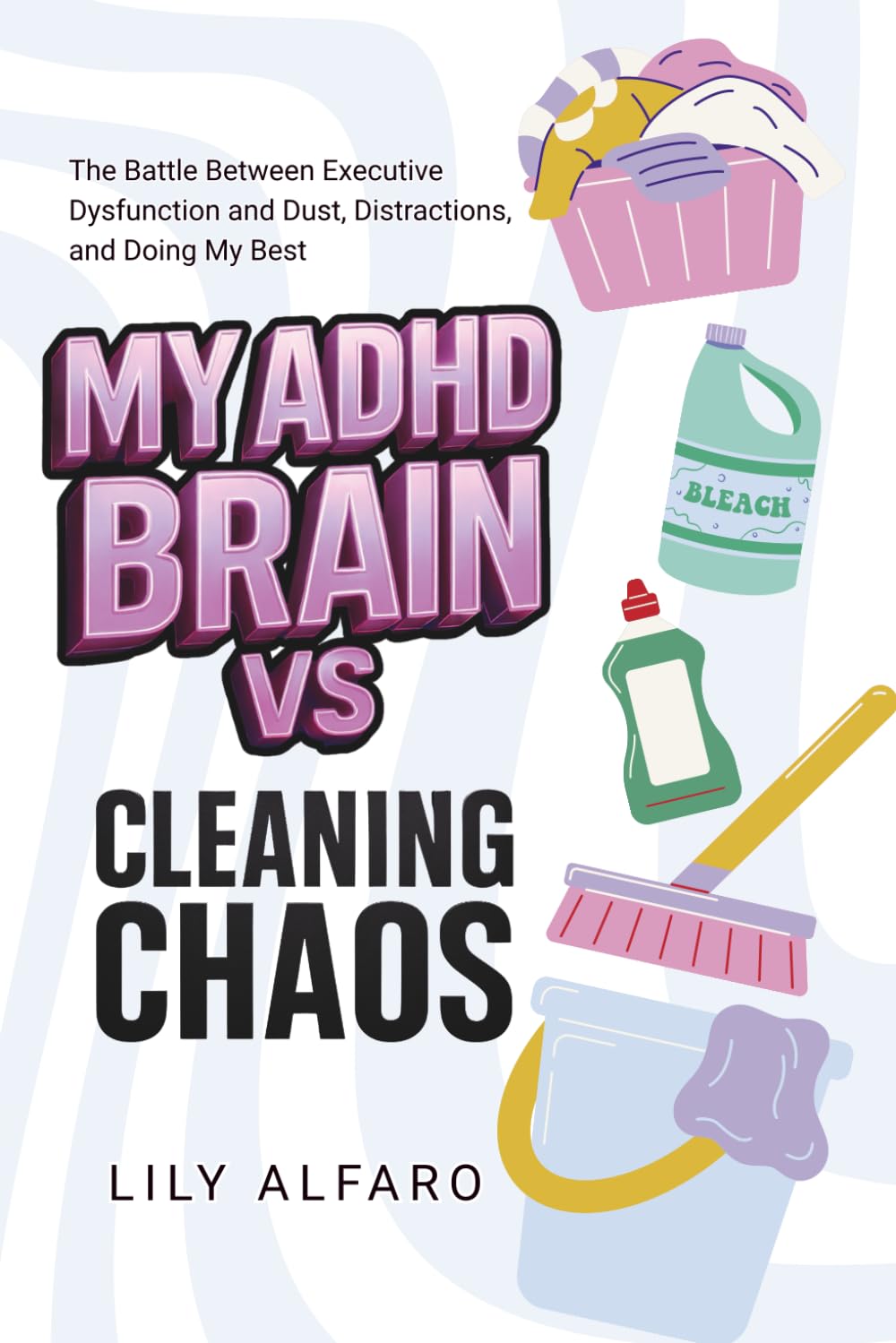 My ADHD Brain vs. Cleaning Chaos: A Neurodivergent Adults Cleaning ...