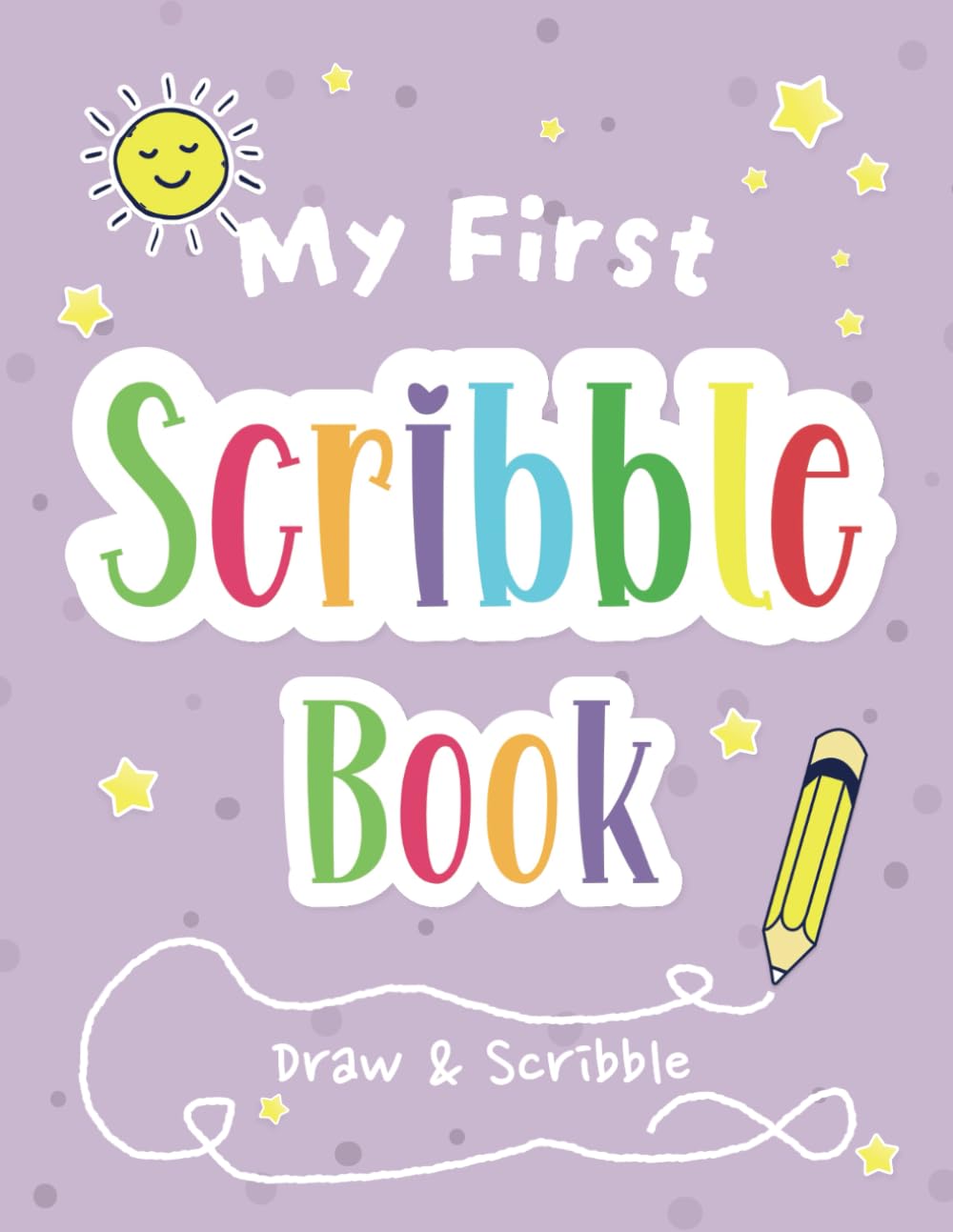 My First Scribble Book: A Drawing Book with Over 100 Blank Pages for 1 ...