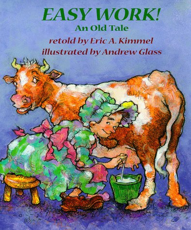 Easy Work!: Kimmel, Eric A., Glass, Andrew: 9780823413492: Amazon.com ...