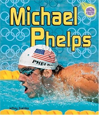 Michael Phelps (Amazing Athletes): Rivera, Sheila, Zuehlke, Jeffrey ...