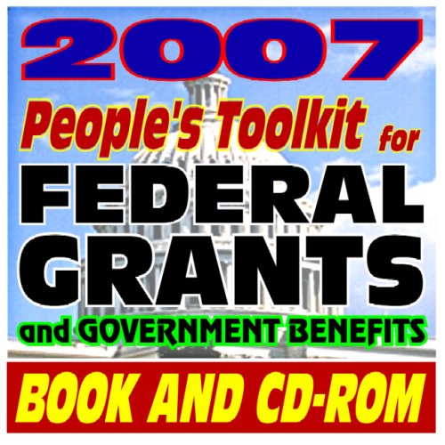 2007 People's Toolkit for Federal Grants and Government Benefits (Book ...