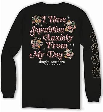 Amazon.com: Simply Southern I Have Separation Anxiety from My Dog ...