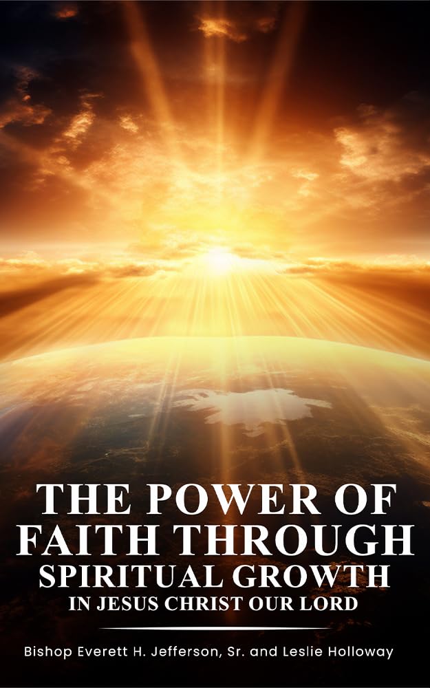 The Power of Faith Through Spiritual Growth In Jesus Christ Our Lord ...