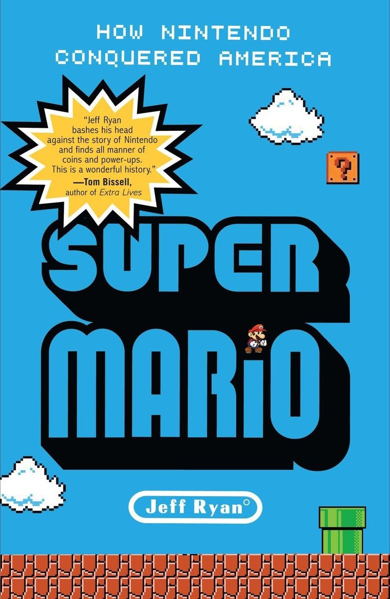 Super Mario: How Nintendo Conquered America: Ryan, Jeff: 9781591845638 ...