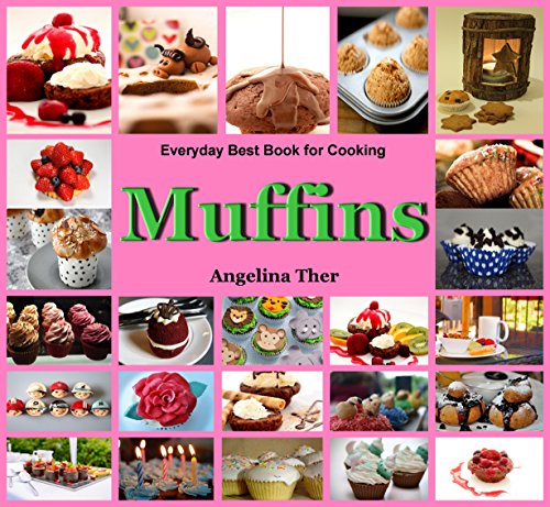 Cookbook Muffins:The Most Delicious Quick Muffins Recipes: (Top 50 Most ...