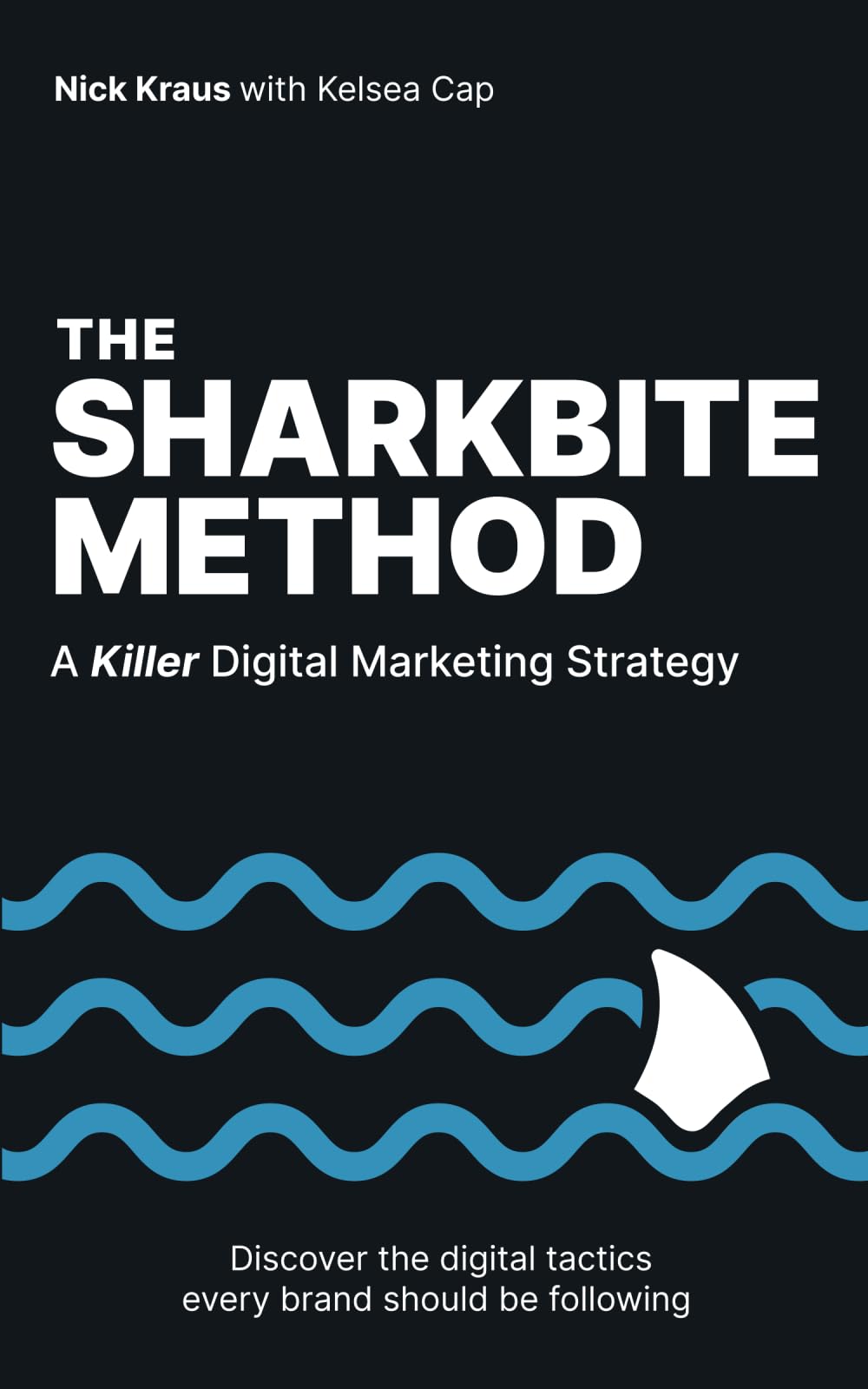 Amazon.com: The Sharkbite Method: A Killer Digital Marketing Strategy ...