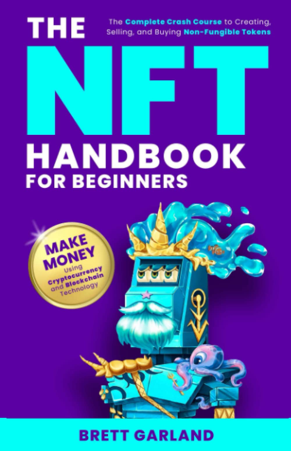 The NFT Handbook for Beginners: The Complete Crash Course to Creating ...