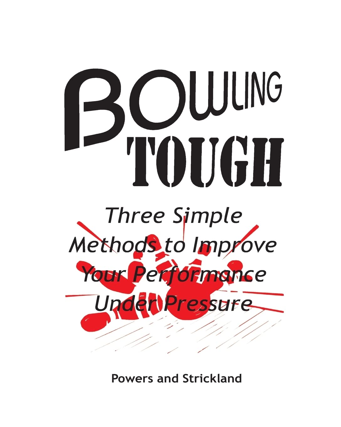 Bowling Tough: Three Simple Methods to Improve Your Performance Under ...