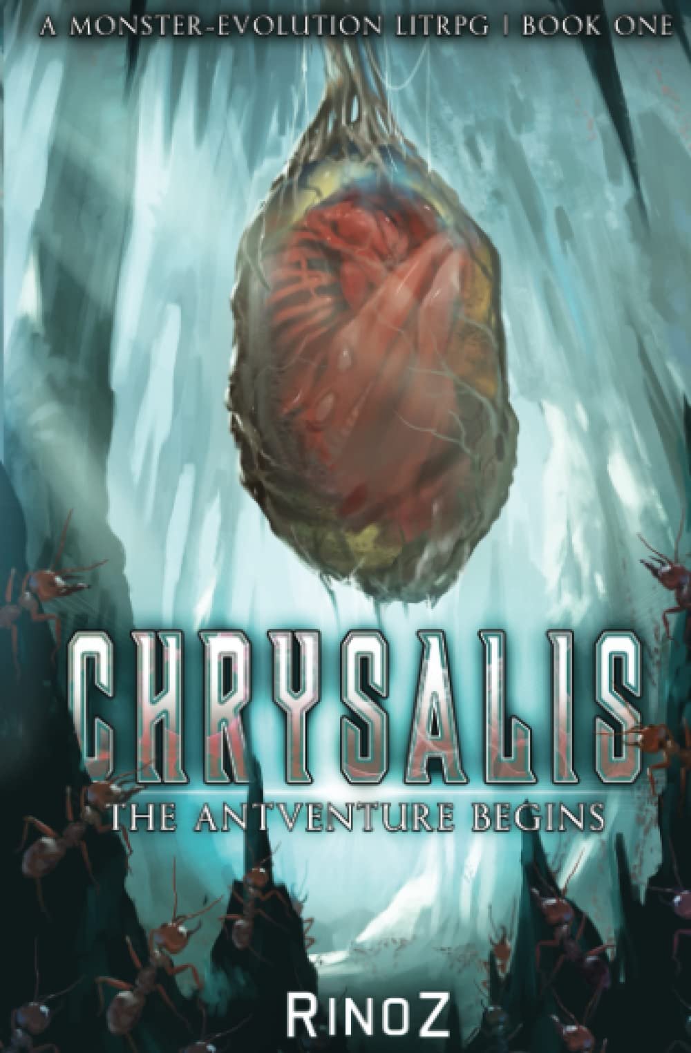 Chrysalis: The Antventure Begins: A LitRPG Adventure: RinoZ ...