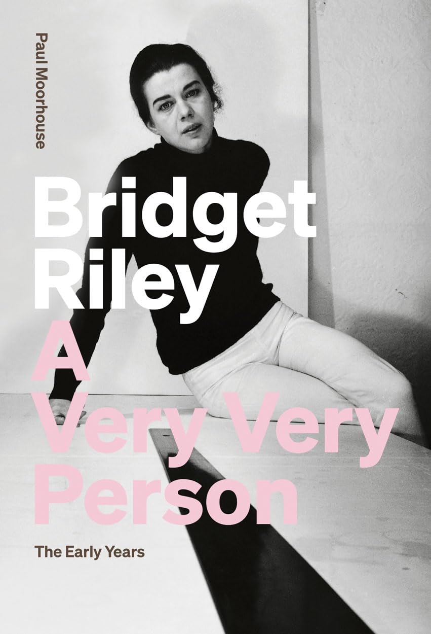 Bridget Riley: A Very Very Person: The Early Years: Moorhouse, Paul ...