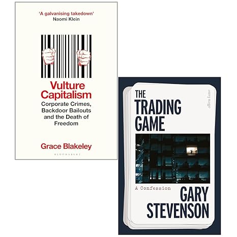 Vulture Capitalism By Grace Blakeley & The Trading Game A Confession By Gary Stevenson 2 Books ...