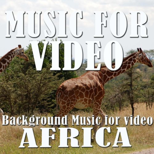 Play Music for Video: Background Music for Video in Africa by VARIOUS ...