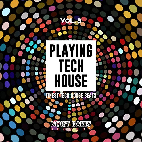 Play Playing Tech House, Vol. 3 (Finest Tech House Beats) by VARIOUS ...