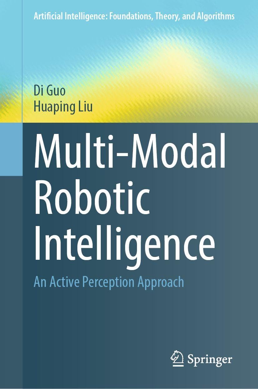 Multi-Modal Robotic Intelligence: An Active Perception Approach : Guo ...