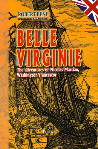 Belle Virginie - the adventures of Nicolas Martiau, Washington's ...