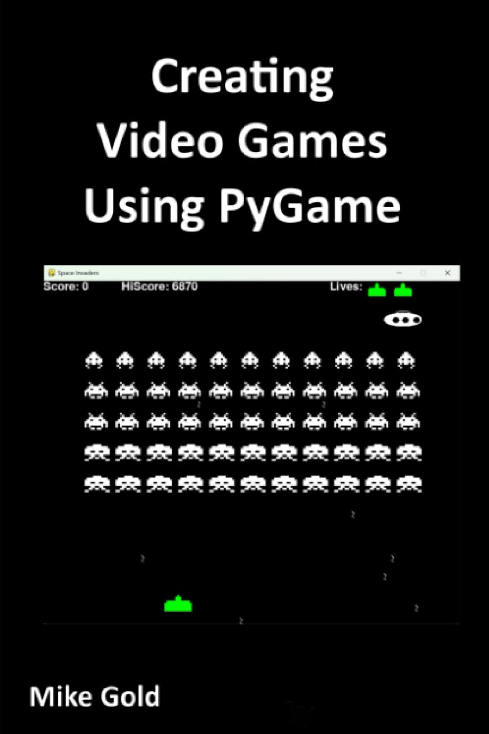 Creating Video Games Using PyGame: A... by Gold, Mike Creating Video Games Using PyGame: A... by Gold, Mike