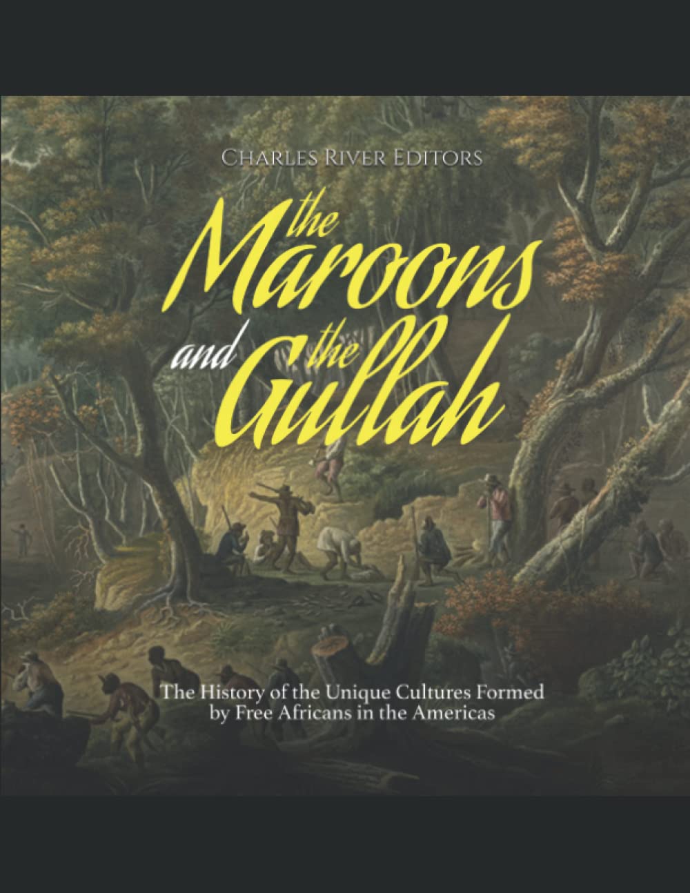 The Maroons and the Gullah: The History of the Unique Cultures Formed ...