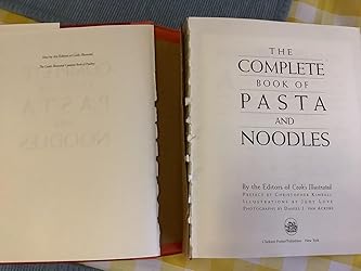 The Complete Book of Pasta and Noodles: A Cookbook: Cook's Illustrated ...