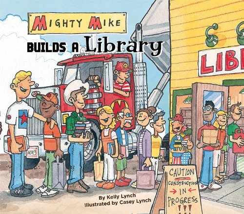 Mighty Mike Builds a Library: Lynch, Kelly, Lynch, Casey: 9781616411299 ...