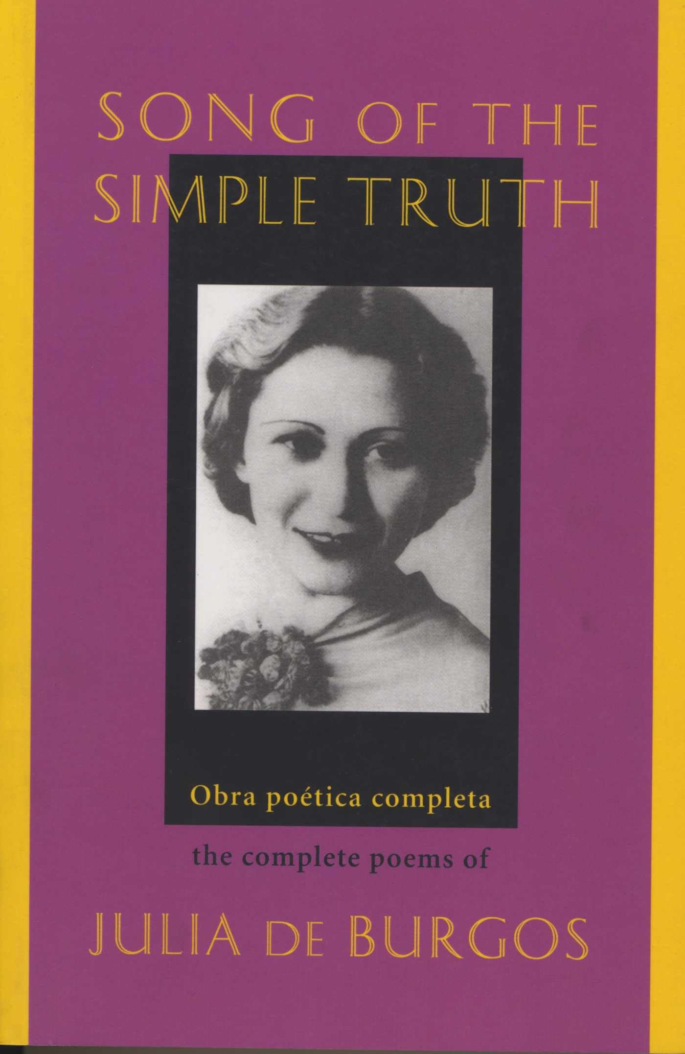 Song of the Simple Truth: The Complete Poems of Julia de Burgos (Dual ...