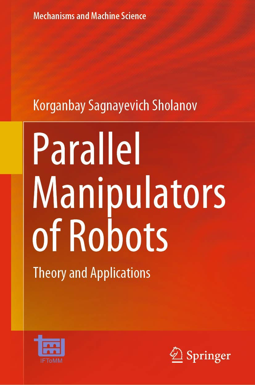 Parallel Manipulators of Robots: Theory and Applications (Mechanisms ...