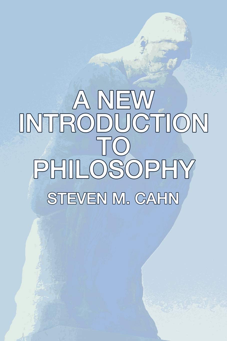 A New Introduction to Philosophy: Cahn, Steven: 9781592446230: Amazon ...