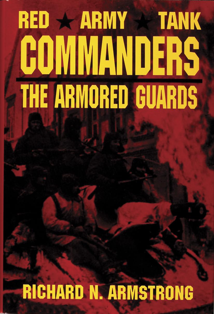 Red Army Tank Commanders: The Armored Guards (Schiffer Military ...