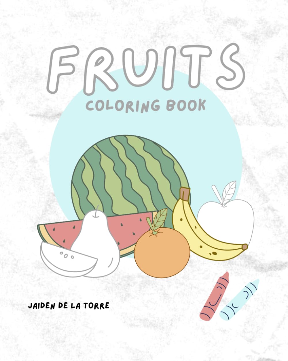 Children's Fruit Coloring Book: De La Torre, Jaiden, De La Torre ...