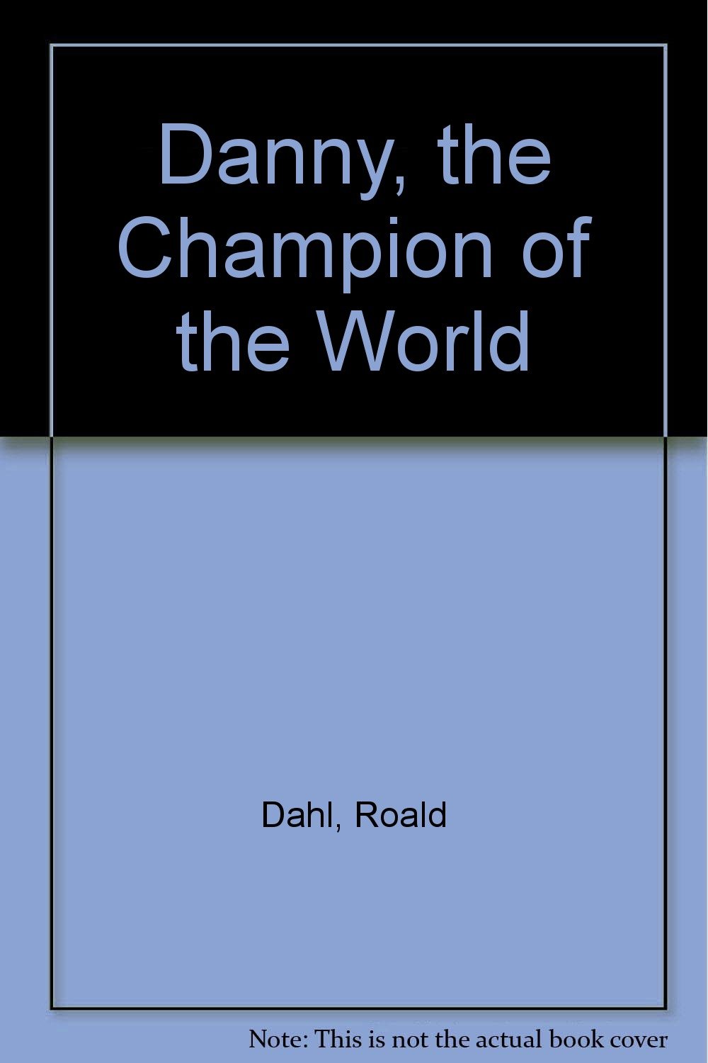 Danny, the Champion of the World : Dahl, Roald: Amazon.co.uk: Books