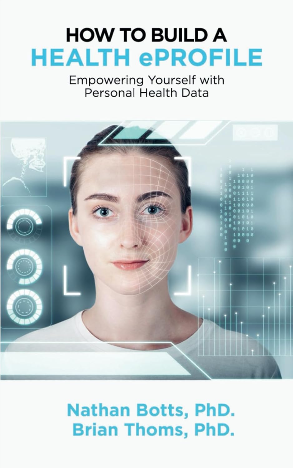 How to Build a Health eProfile: Empowering Yourself with Personal Health Data: Botts, Nathan ...