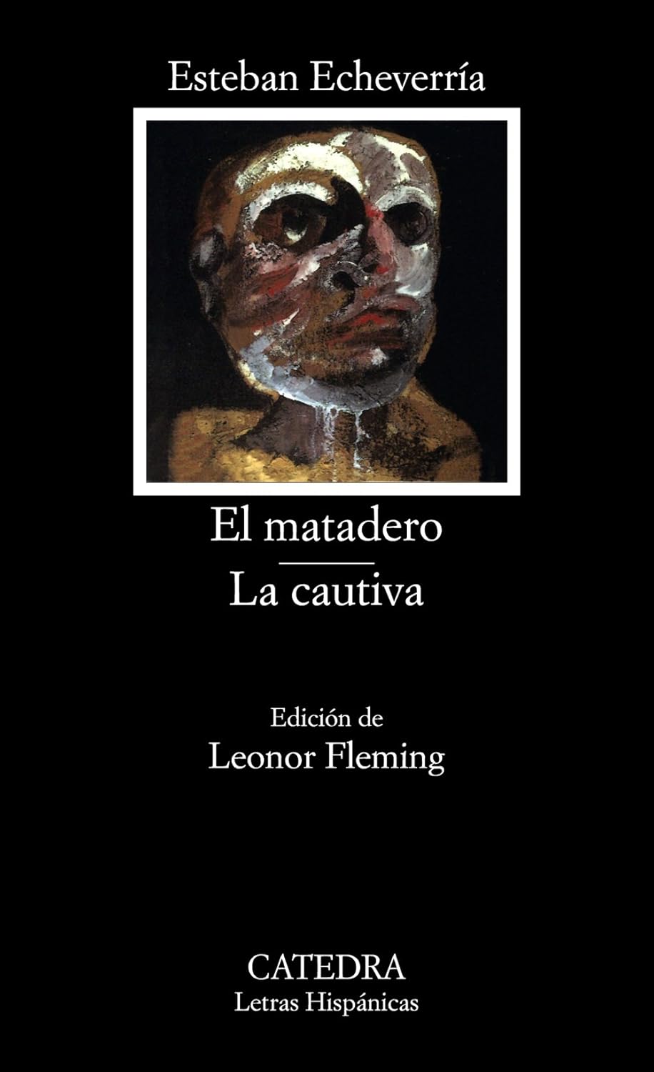 El Matadero - La Cautiva (Spanish Edition): Esteban Echeverria, Leonor ...