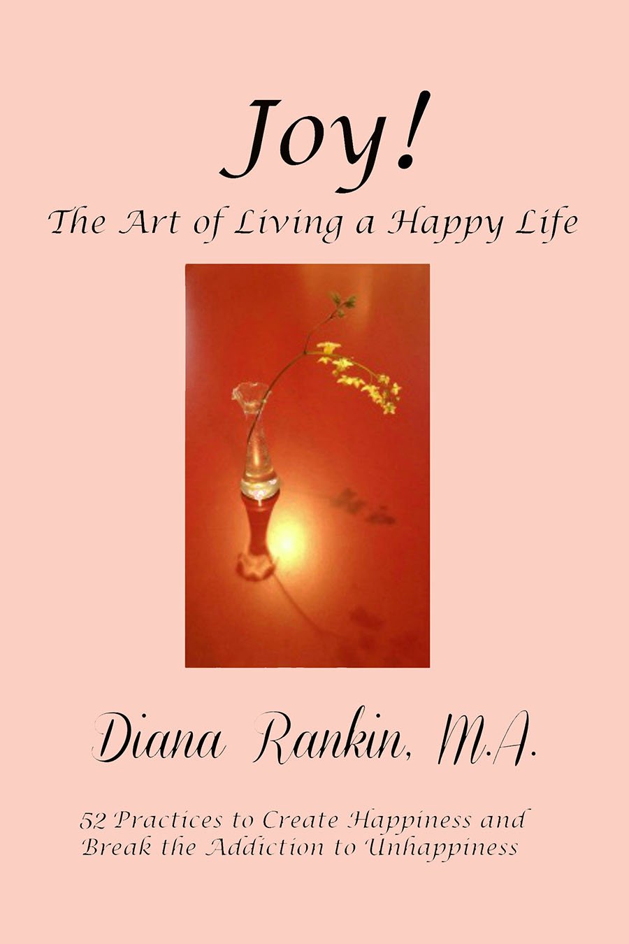 Joy! The Art Of Living A Happy Life: Diana Rankin: 9781622494484 ...