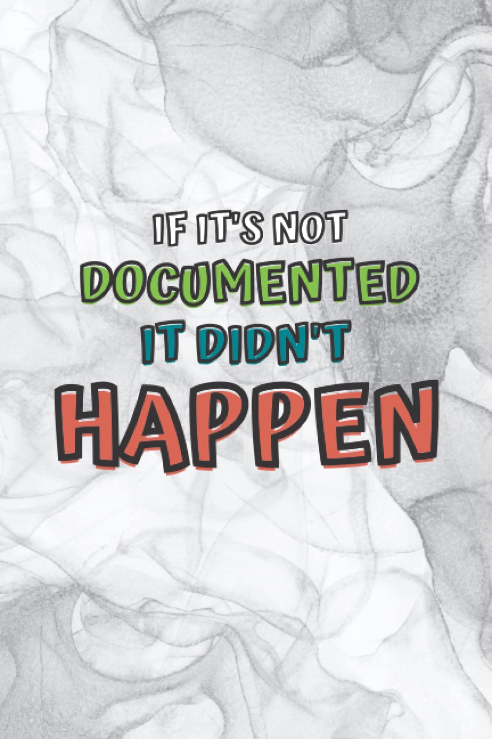 If Its Not Documented It Didnt Happen Extraordinary T Idea For Coworkerboss Funny And