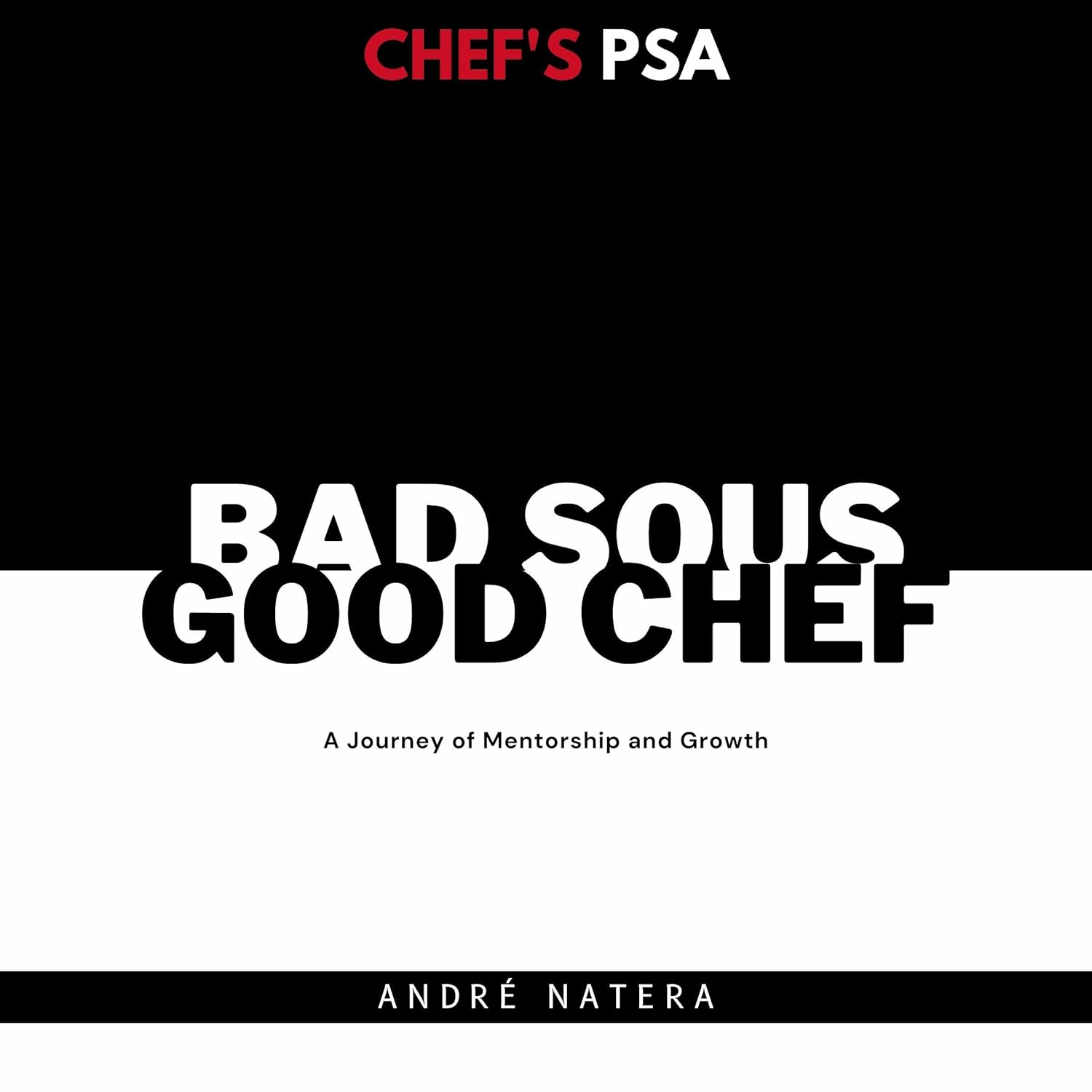 Amazon.com: Chef's PSA: Bad Sous, Good Chef: A Journey of Mentorship ...
