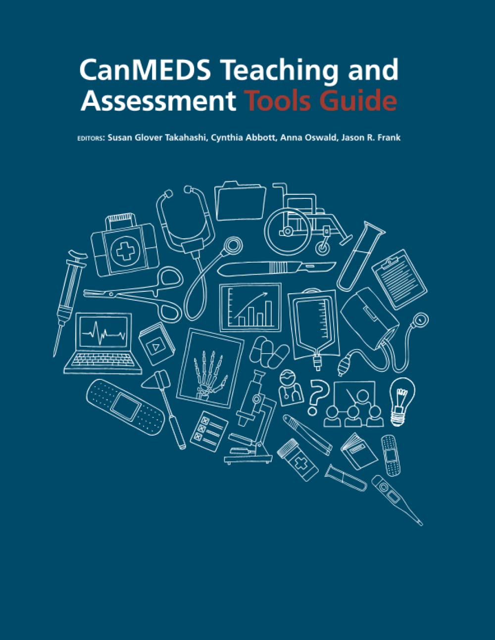 CanMEDS Teaching and Assessment Tools Guide: 9781926588322: Medicine ...