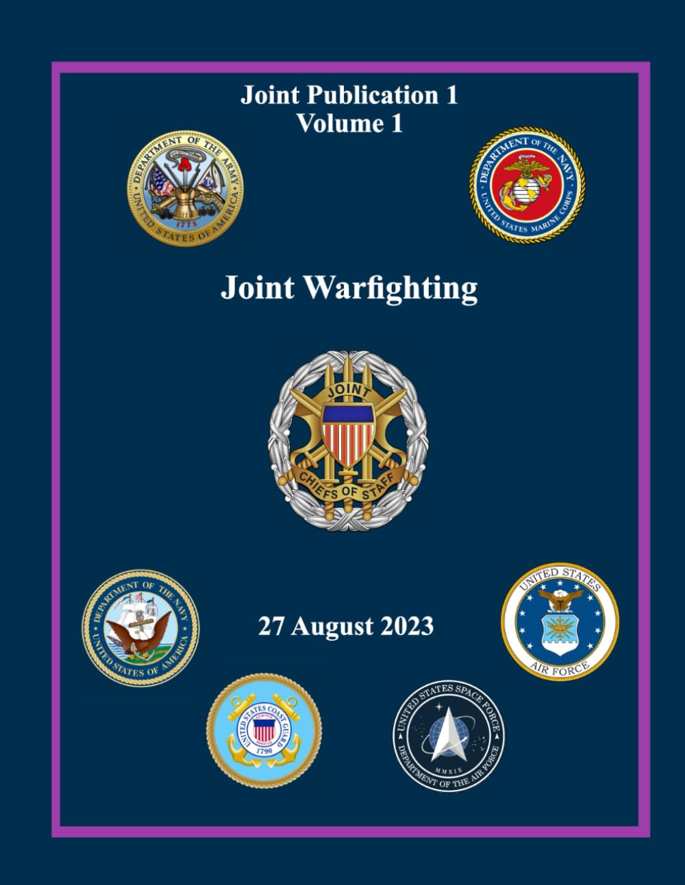 Joint Warfighting: Joint Publication 1 Volume 1: Chairman of the Joint Chiefs of Staff ...