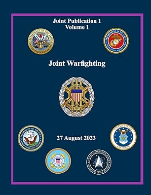 Joint Warfighting: Joint Publication 1 Volume 1: Chairman of the Joint ...
