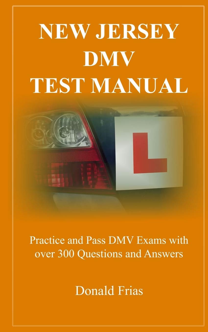 NEW JERSEY DMV TEST MANUAL: Practice and Pass DMV Exams with over 300 ...