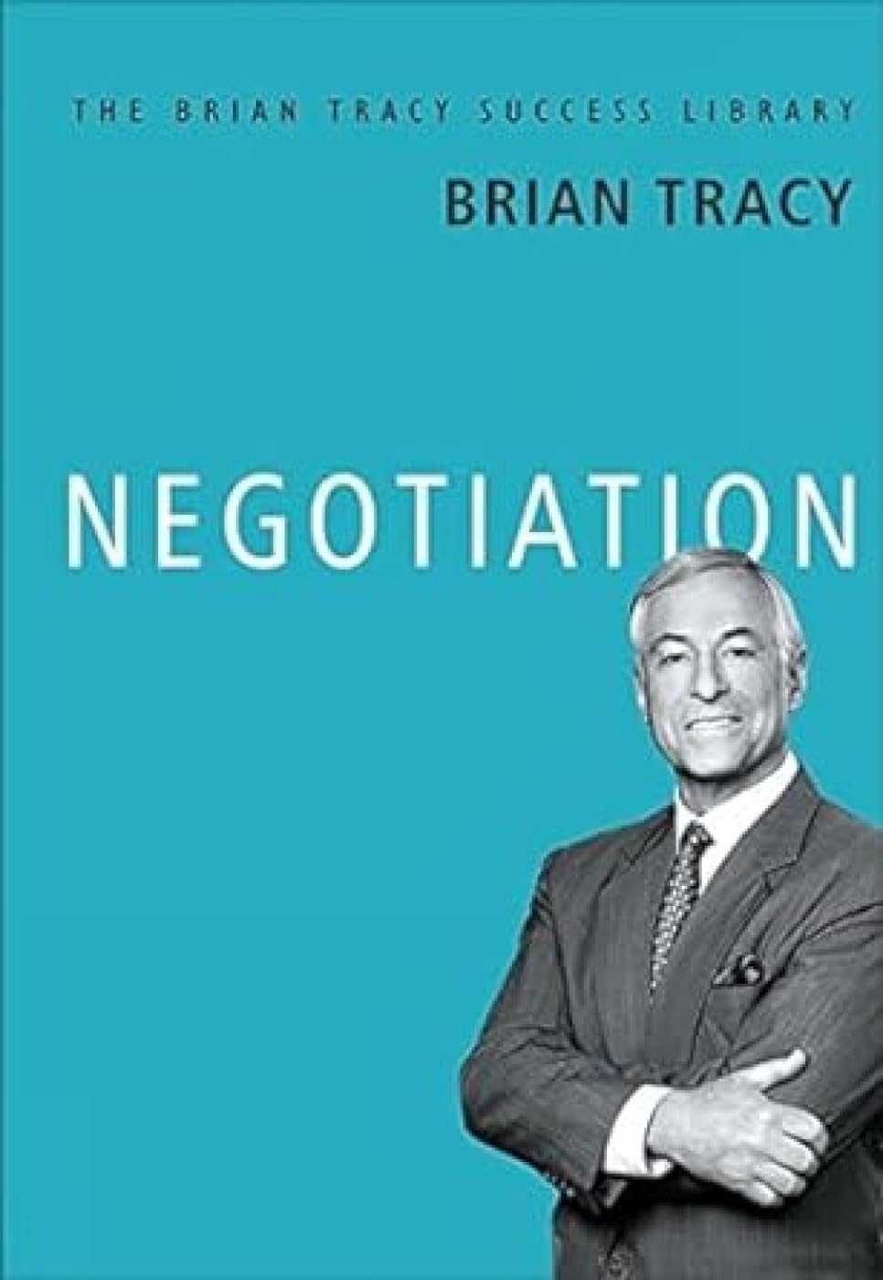 Negotiation: The Brian Tracy Success Library: Brian Tracy ...